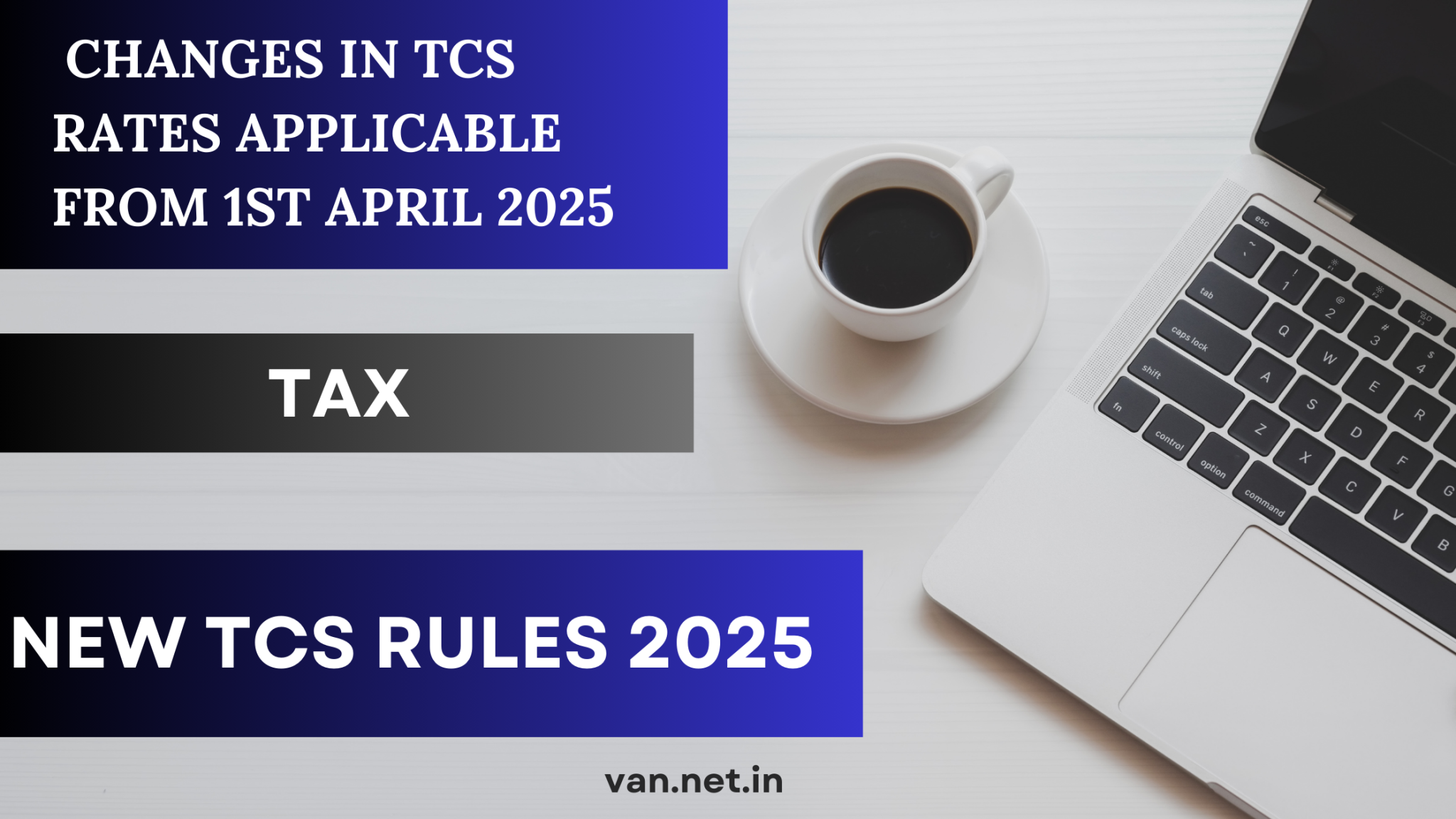 Changes in TCS Rates Effective from 1st April 2025 – V A N and CO LLP